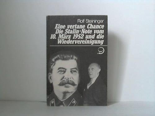 Eine Chance zur Wiedervereinigung: Die Stalin-Note vom 10. März 1952 ...