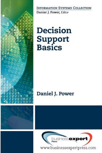 Decision Support Basics by Daniel Power (2009-11-02): Daniel J. Power ...