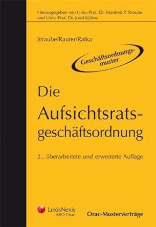 Die Aufsichtsratsgeschäftsordnung (Orac Musterverträge) : Straube ...
