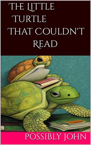 The little turtle that couldn't read - Kindle edition by John, Possibly ...