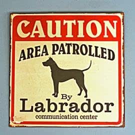 Vintage Style Metal Sign "Caution area patrolled by Labrador ...