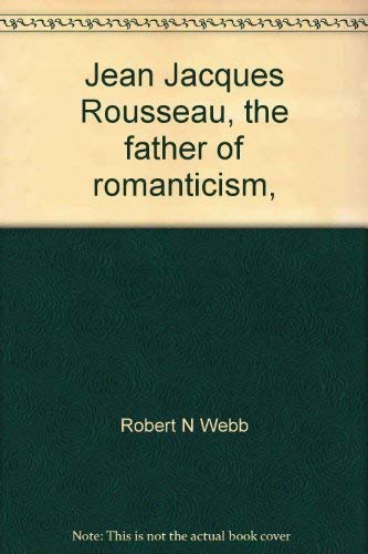 Jean Jacques Rousseau, the father of romanticism, (Immortals of ...