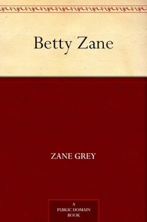 Betty Zane - Kindle edition by Grey, Zane. Literature & Fiction Kindle ...