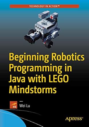Beginning Robotics Programming in Java with LEGO Mindstorms: Lu, Wei ...