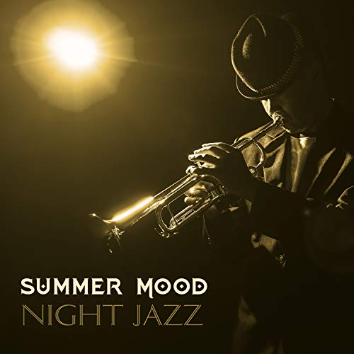 Play Summer Mood - Night Jazz – Relaxation Session, Smooth Music, Happy ...