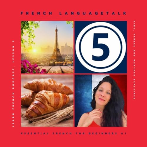 Play Learn French Podcast, Lesson 5: Time, Tenses and Weather Explained ...