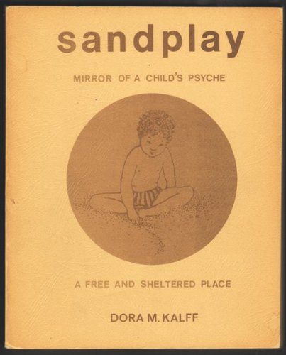 Sandplay: Mirror of a Child's Psyche: Dora M. Kalff, Harold Stone ...
