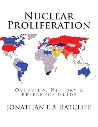 Nuclear Proliferation: Overview, History & Reference Guide: Ratcliff ...