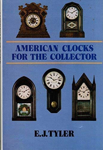 American Clocks for the Collector: E. J. Tyler: 9780525932123: Amazon ...