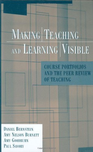 Making Teaching and Learning Visible: Course Portfolios and the Peer Review of Teaching by ...