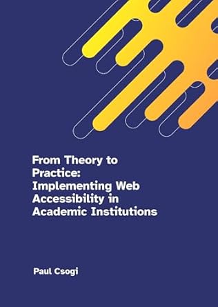 Amazon.com: From Theory to Practice: Implementing Web Accessibility in Academic Institutions ...