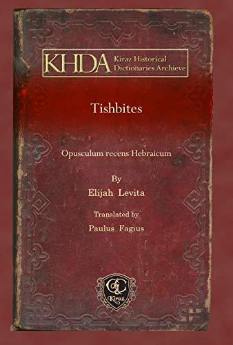 Tishbites: Opusculum recens Hebraicum (Kiraz Historical Dictionaries ...