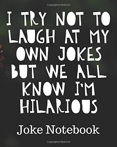 Buy I Try Not To Laugh At My Own Jokes But We All Know I'm Hilarious ...