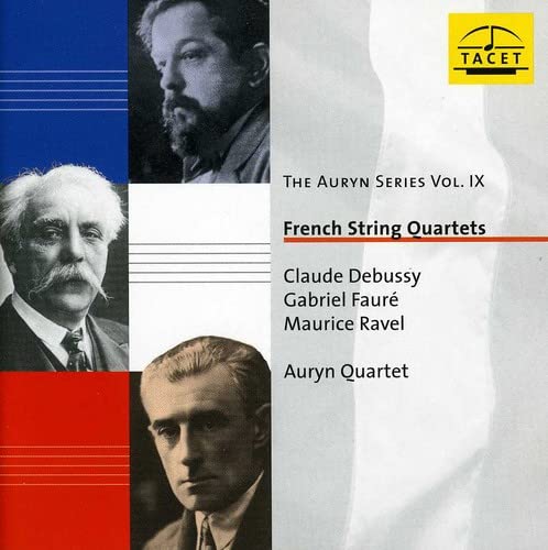 DEBUSSY / FAURE / RAVEL - Auryn Series 9: French String Quartets ...