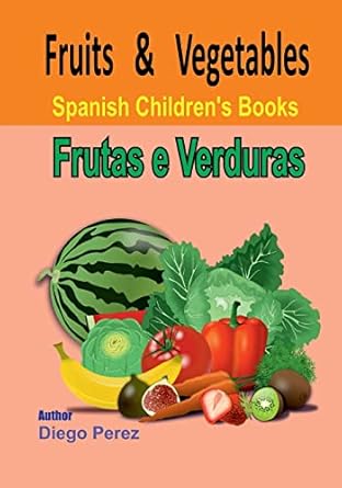 Spanish Children's Books: Fruits and Vegetables: Perez, Diego ...