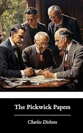 The Pickwick Papers: The Original 1837 Classic Novel (Annotated) eBook ...