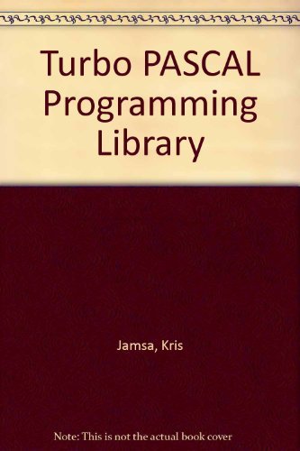 Turbo PASCAL Programmer's Library: Jamsa, Kris, Nameroff, Steven ...