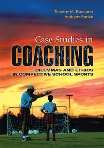 Case Studies in Coaching: Dilemmas and Ethics in Competitive School ...