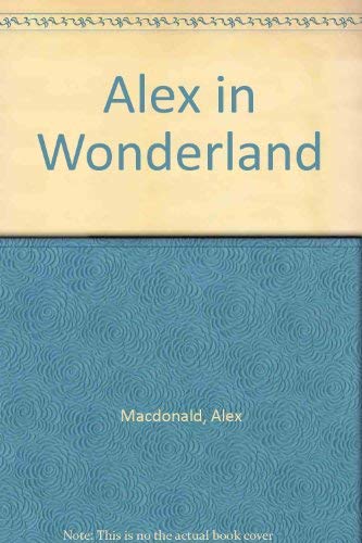 Alex in Wonderland: Macdonald, Alex: 9780921586289: Amazon.com: Books