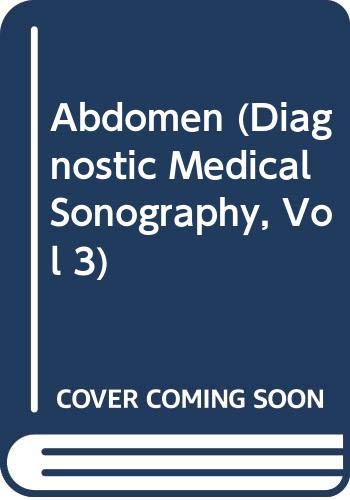 Abdomen (Diagnostic Medical Sonography, Vol 3): diane-m-kawamura-mimi-c ...