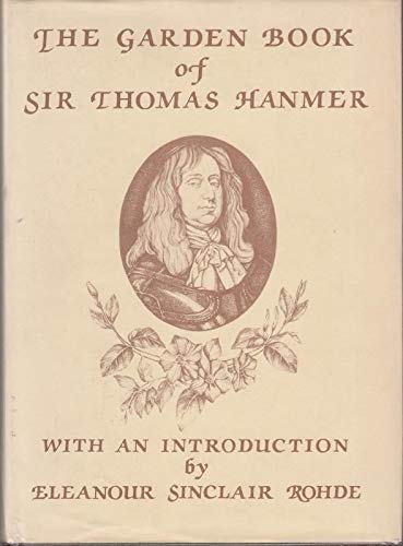 The Garden Book of Sir Thomas Hanmer Bart: Hanmer, Thomas, Rohde ...