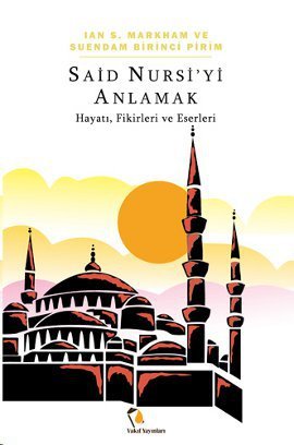 Amazon.co.jp: Said Nursiyi Anlamak: Hayati, Fikirleri ve Eserleri : S. Markham, Ian, Birinci ...