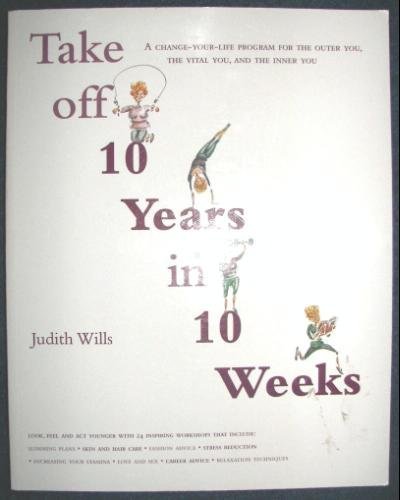 Take Off 10 Years in 10 Weeks by Judith Wills (1997-05-03): Judith ...