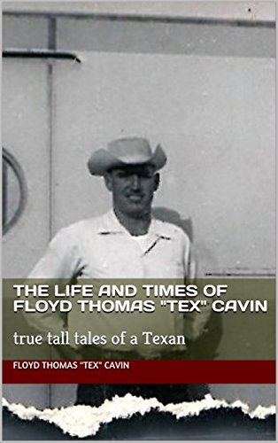 Amazon.com: The Life and Times of Floyd Thomas "Tex" Cavin: true tall ...