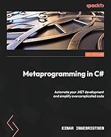 Metaprogramming in C#: Automate your .NET development and simplify overcomplicated code | Amazon ...