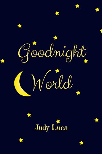 Amazon.com: Goodnight World eBook : Luca, Judy: Books