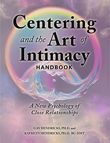 Centering and the Art of Intimacy Handbook: A New Psychology of Close Relationships - Kindle ...