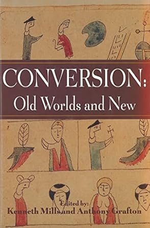 Conversion: Old Worlds and New (Studies in Comparative History, 3 ...