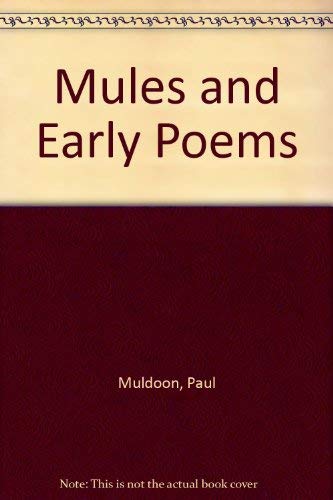 Mules and Early Poems: Muldoon, Paul: 9780916390228: Amazon.com: Books