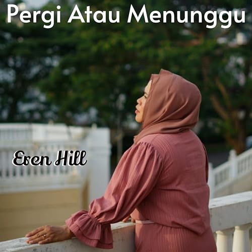Écouter Pergi Atau Menunggu de Eren Hill sur Amazon Music Unlimited