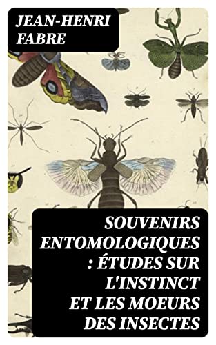 Amazon.com: Souvenirs entomologiques : études sur l'instinct et les ...