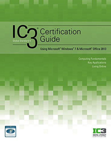 IC3 Certification Guide Using Microsoft Windows 7 & Microsoft Office ...