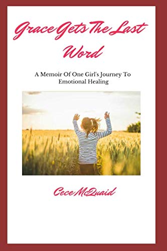 Grace Gets The Last Word: A Memoir Of One Girl's Journey To Emotional ...