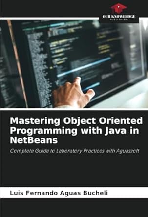 Mastering Object Oriented Programming with Java in NetBeans: Complete ...