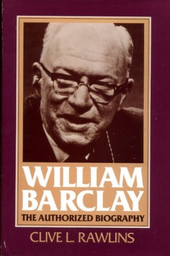 William Barclay: The Authorized Biography: Rawlins, Clive L ...