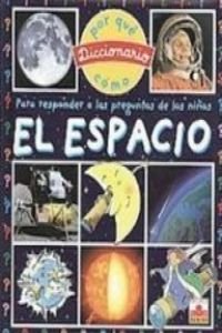 El Espacio/ Space (Diccionario Del Por Que Y Como/ Dictionary of Why ...