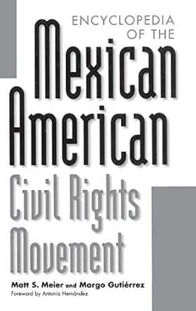 Amazon.com: the Mexican American Civil Rights Movement, Encyclopedia of ...
