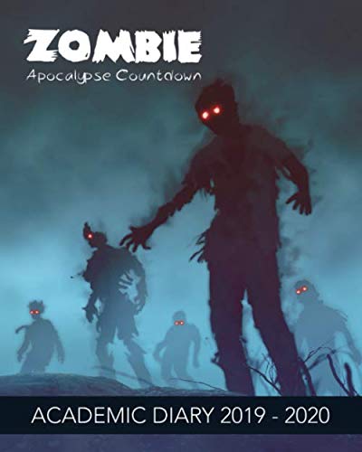Zombie Apocalypse Countdown - Academic Diary 2019 - 2020: A Beautifully ...