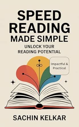 Speed Reading Made Simple: Unlock Your Reading Potential eBook : Kelkar ...