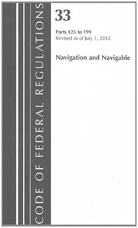 Code of Federal Regulations, Title 33: Parts 125-199 Coast Guard ...