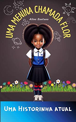 Uma menina chamada Flor : Uma historinha atual eBook : Santana, Aline : Amazon.com.br: Loja Kindle