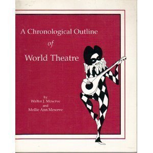 A Chronological Outline of World Theatre: Meserve, Walter J., Meserve ...