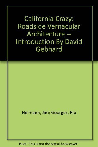 California Crazy: Roadside Vernacular Architecture. Introd. by David ...