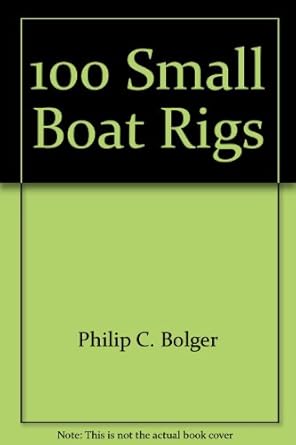 100 Small Boat Rigs: Bolger, Philip C.: 9781887222013: Amazon.com: Books