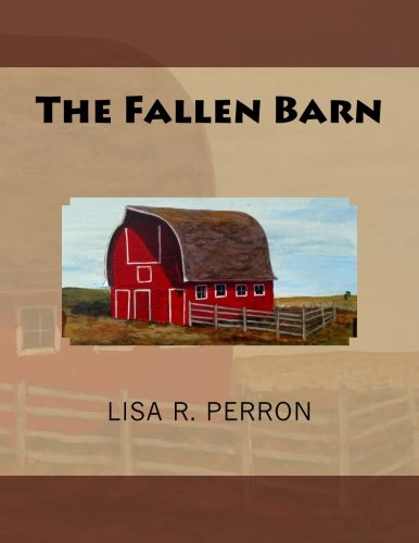 The Fallen Barn: Perron, Lisa R: 9781540857057: Amazon.com: Books