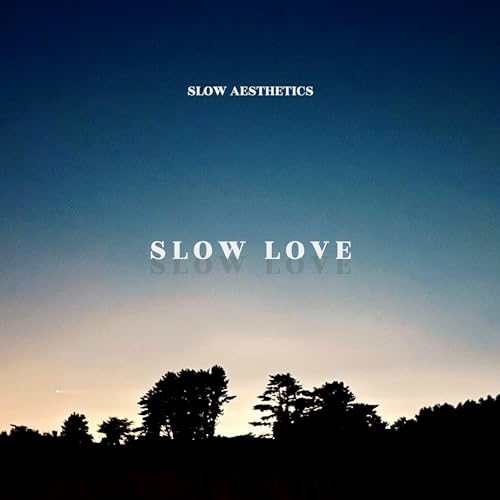 Play Slow Love by Slow Aesthetics on Amazon Music